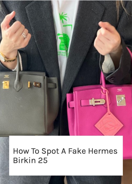 How To Spot A Fake Hermes Birkin 25 - Brands Blogger